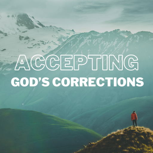Accepting God’s Corrections