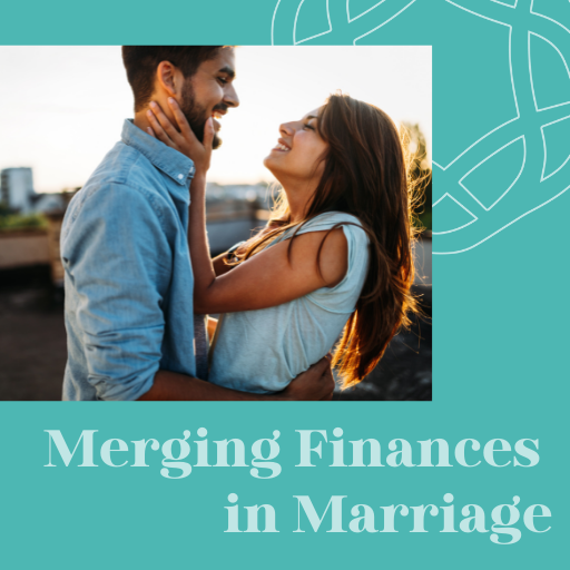 Merging Finances in Marriage | FaithFi