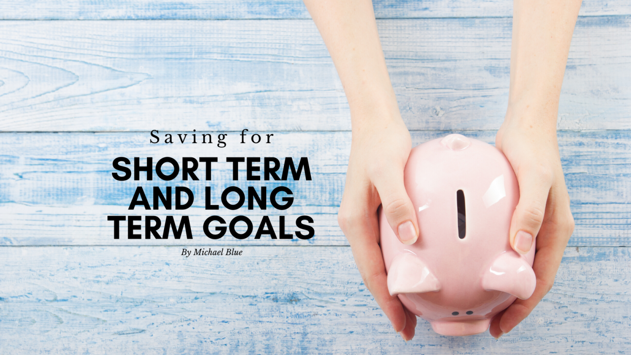 Saving for Short and Long-Term Goals | FaithFi