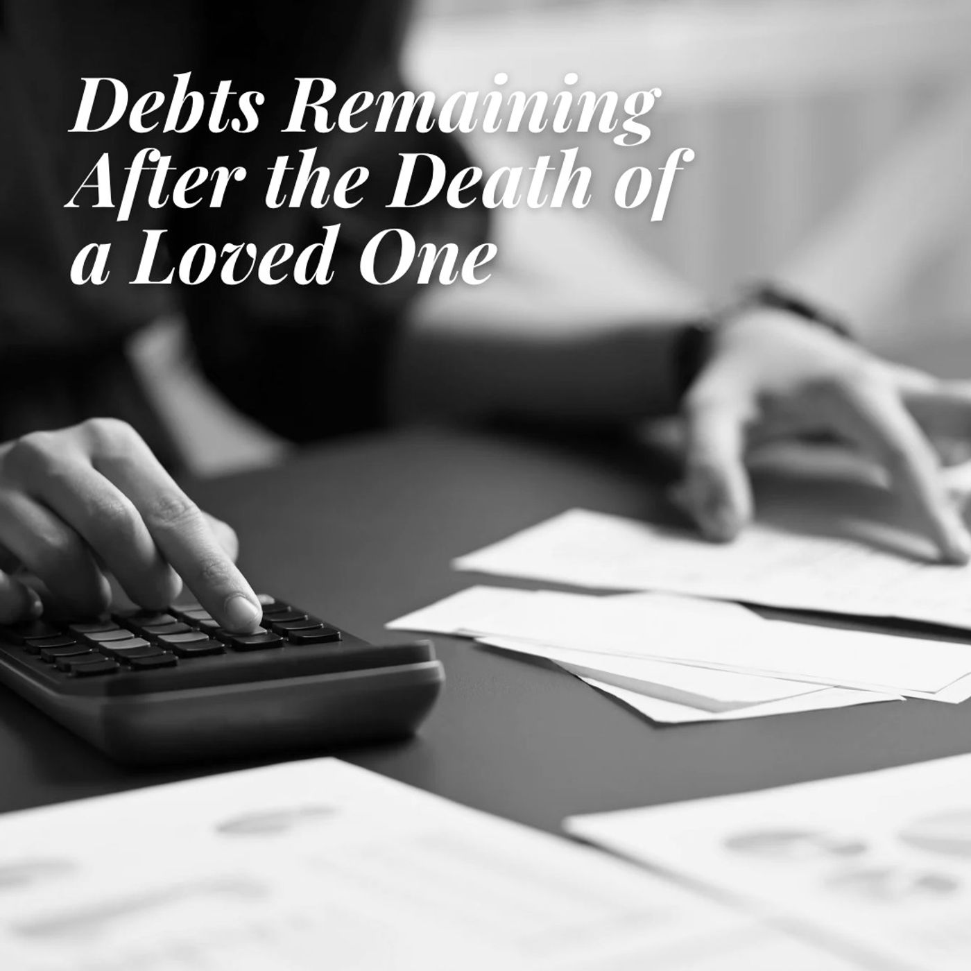 Debts Remaining After the Death of a Loved One | FaithFi
