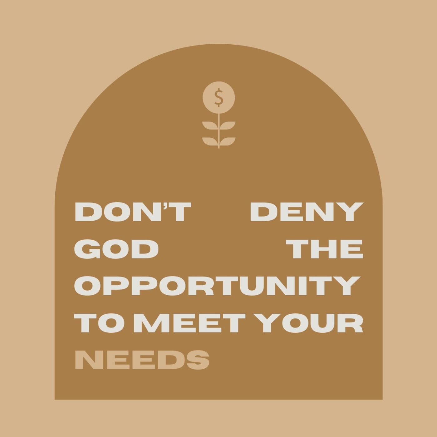Don’t Deny God the Opportunity to Meet Your Needs | FaithFi