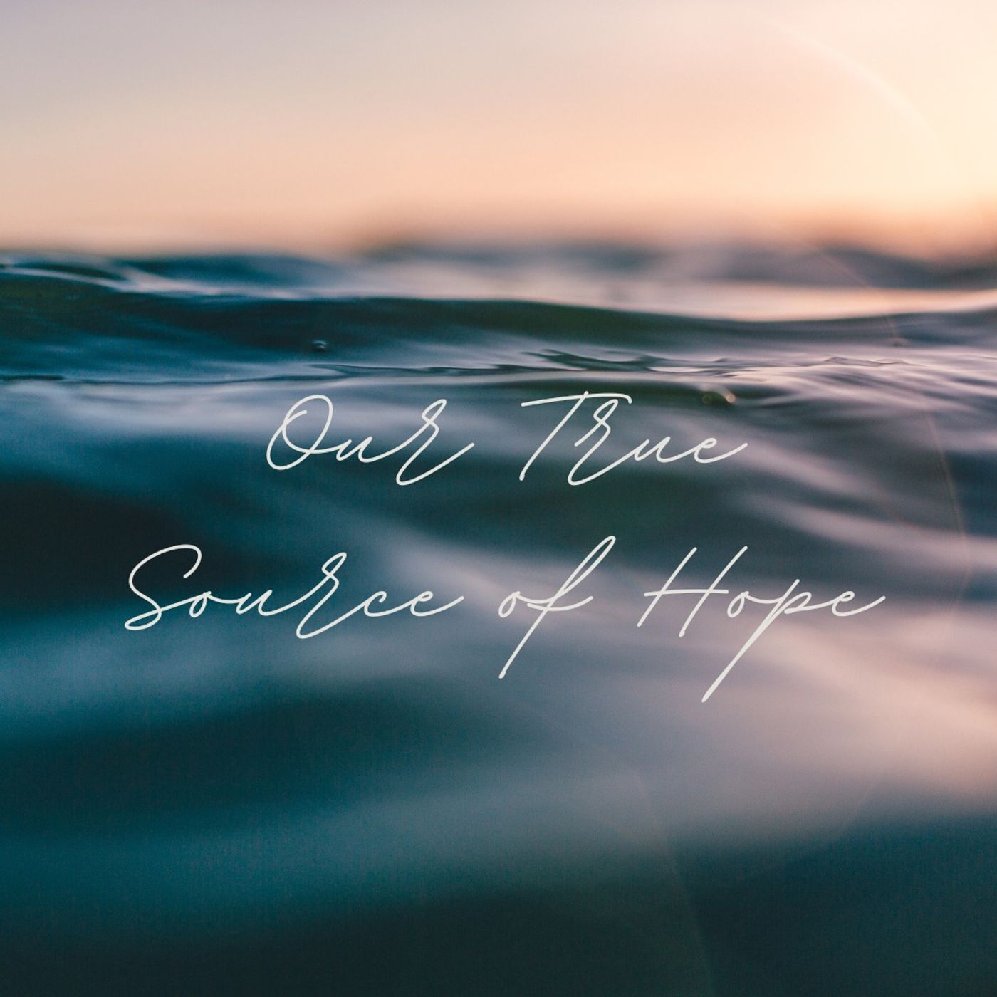 Our True Source of Hope | FaithFi