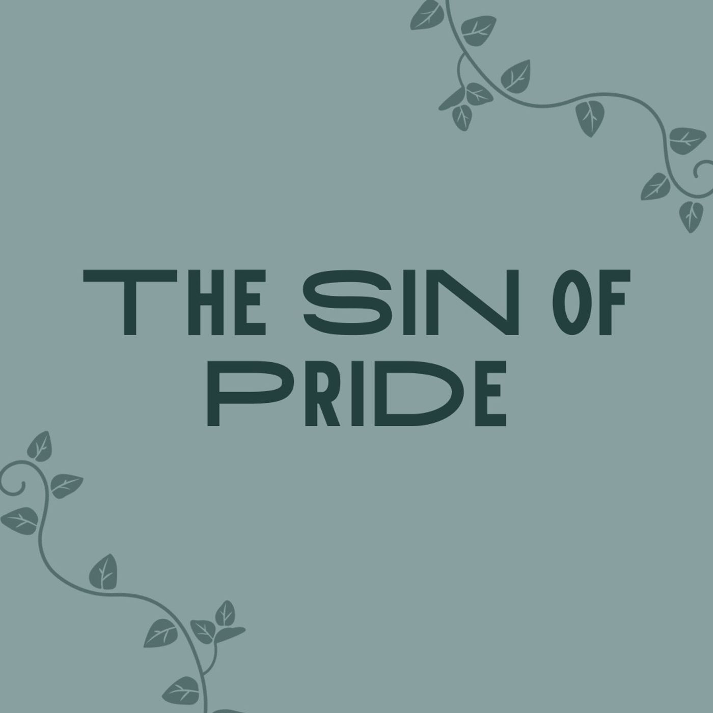 The Sin of Pride | FaithFi